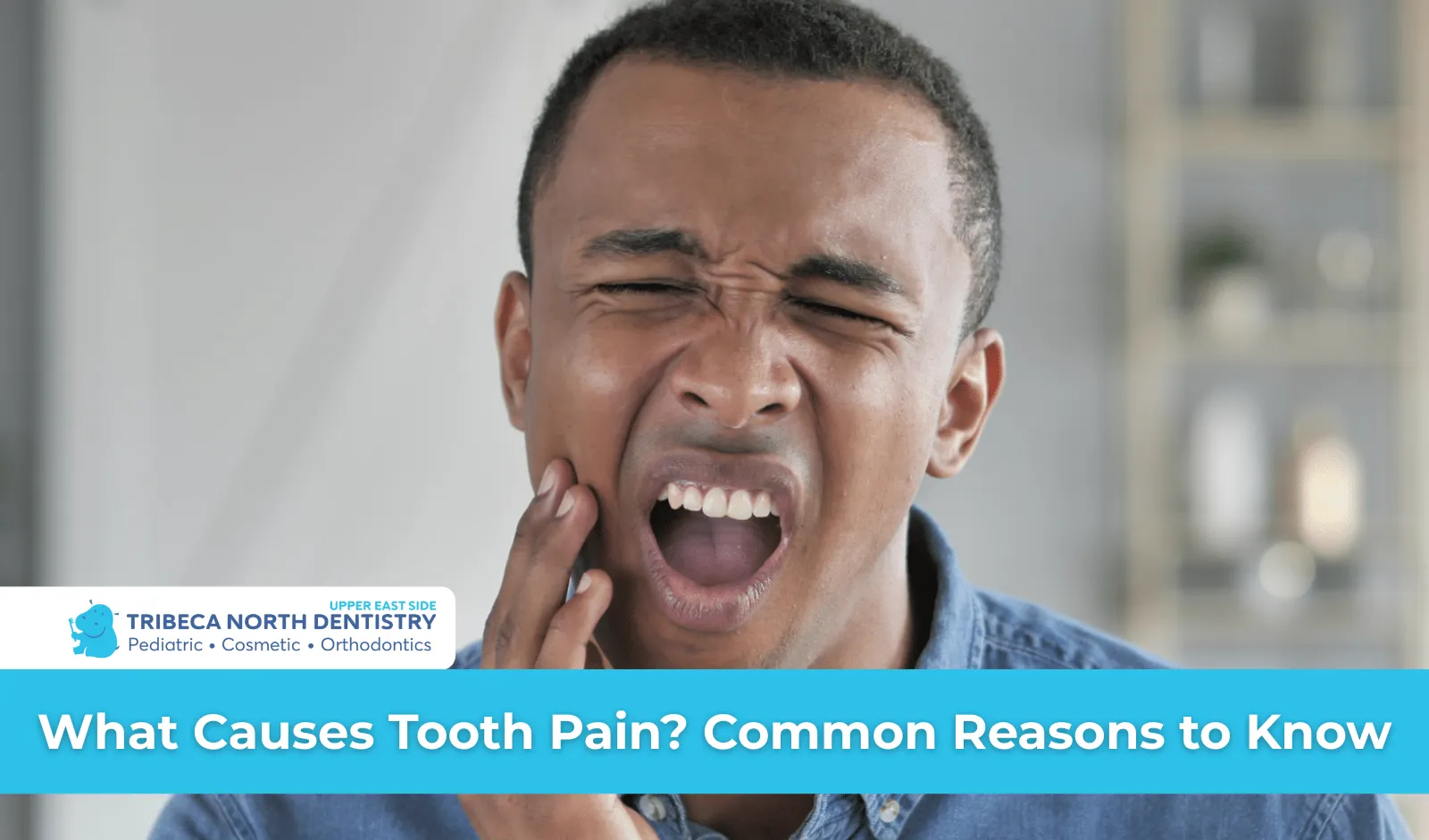 What Causes Tooth Pain? Common Reasons to Know